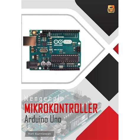 mengenal mikrokontroler arduino uno penulis hari kurniawan editor