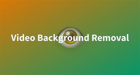 Video Background Removal A Hugging Face Space By Not Lain