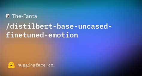 The Fantadistilbert Base Uncased Finetuned Emotion · Hugging Face