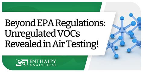 Beyond Epa Regulations Unregulated Vocs Revealed In Air Testing Enthalpy