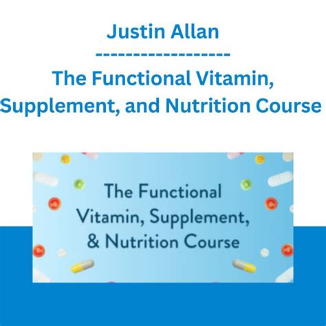 The Functional Vitamin Supplement And Nutrition Course Justin Allan
