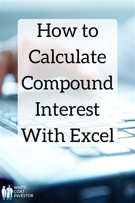 Excel Future Value Compound Interest Formula White Coat Investor