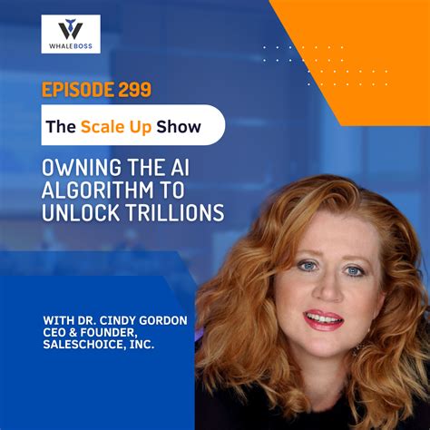 Owning The Ai Algorithm To Unlock Trillions With Dr Cindy Gordon Ceo And Founder Of Saleschoice