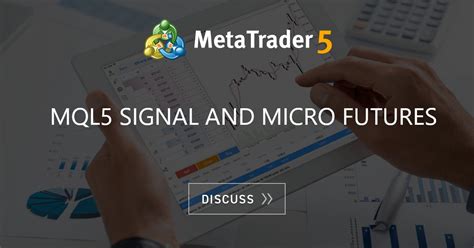 Mql5 Signal And Micro Futures Futures Trading General Mql5