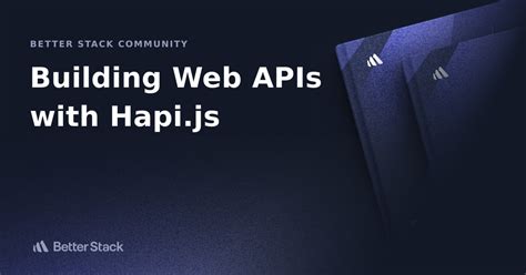 Building Web Apis With Hapijs Better Stack Community