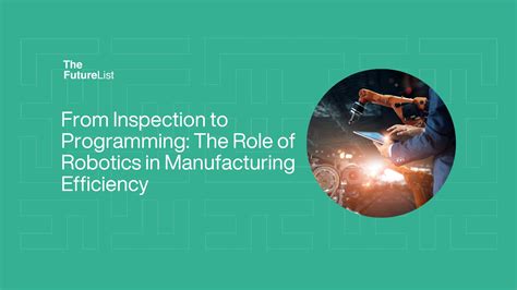 from inspection to programming the role of robotics in manufacturing