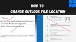 How To Change Outlook Data File Location