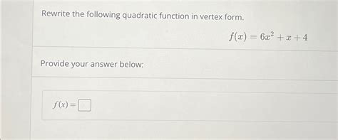 Solved Rewrite The Following Quadratic Function In Vertex Chegg