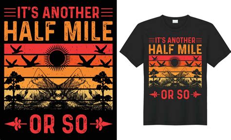 Its Another Half Mile Or So Typography Vector T Shirt Design Perfect