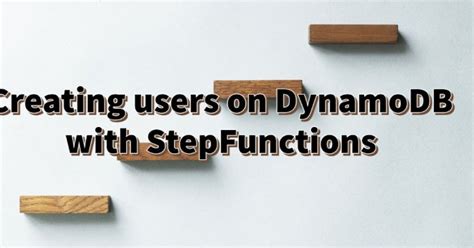Creating Users On Dynamodb With Step Functions