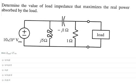 Solved Determine The Value Of Load Impedance That Maximizes Chegg Com