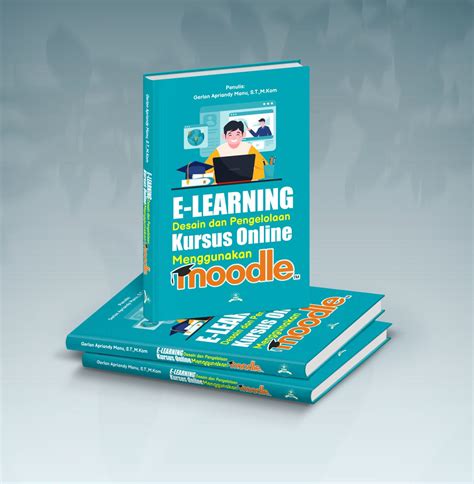 E Learning Desain Dan Pengelolaan Kursus Online Menggunakan Moodle