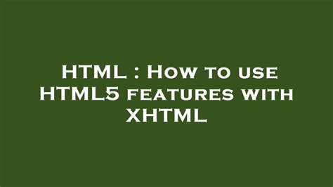 Html How To Use Html5 Features With Xhtml Youtube