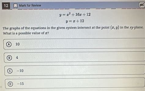 Solved 12 Mark For Review Y X 2 16x 12 Y X 12 The Graphs Of The