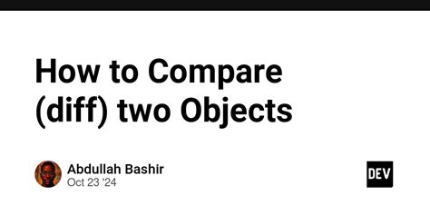 How To Compare Diff Two Objects DEV Community