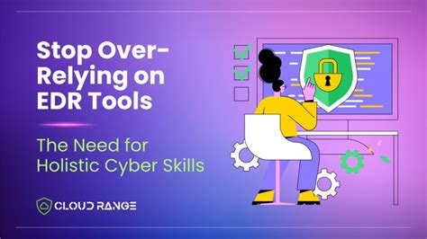how edr tools can help your team fight cyber threats cloud range