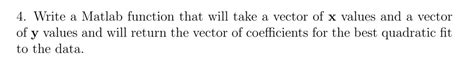 Solved 4 Write A Matlab Function That Will Take A Vector Of X Values