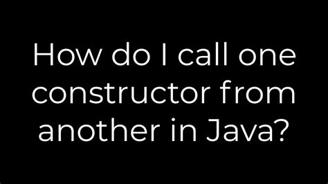 Java How Do I Call One Constructor From Another In Java 5solution YouTube