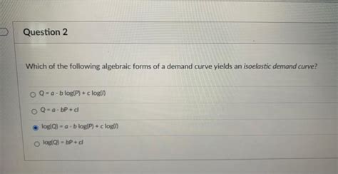 Solved Which Of The Following Algebraic Forms Of A Demand