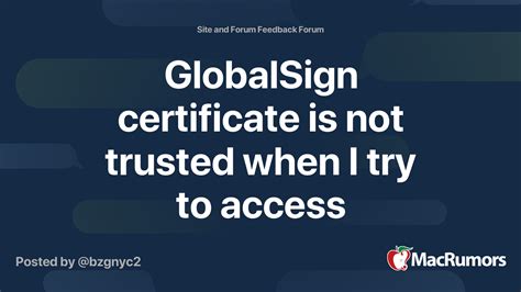 Globalsign Certificate Is Not Trusted When I Try To Access Forums