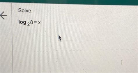 Solve [ Log {2} 8 X ]