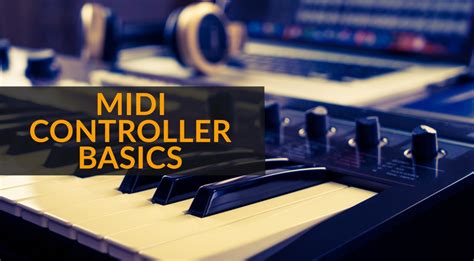 How To Use A MIDI Controller The Basics Gearnews Com