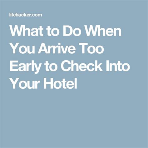 What To Do When You Arrive Too Early To Check Into Your Hotel Hotel