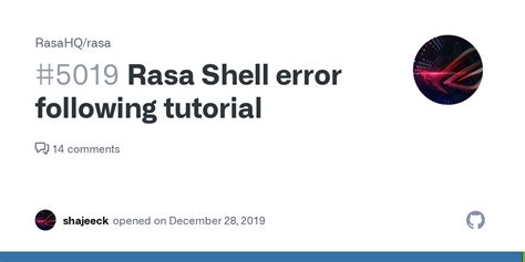 Rasa Shell Error Following Tutorial · Issue 5019 · Rasahqrasa · Github