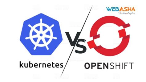 Openshift Vs Kubernetes Comparing The Two Popular Container Management Platforms Web Asha