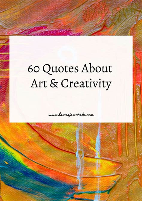 60 Quotes About Art And Creativity By Laura Jaworski Bugburrypond