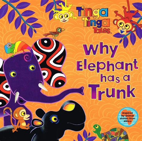 Why Elephant Has A Trunk Tinga Tinga Tales Claudia Lloyd Edward
