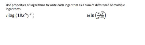 Solved Use Properties Of Logarithms To Write Each Logarithm