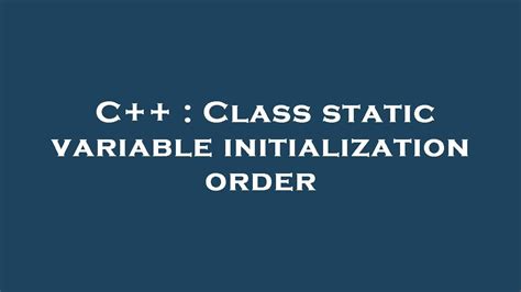 C Class Static Variable Initialization Order Youtube