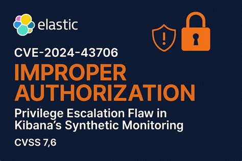 High Severity Flaw In Kibana Unauthorized Access Possible In Synthetic Monitoring