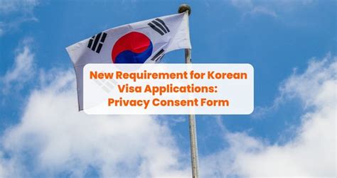 New Requirement For Korean Visa Applications Privacy Consent Form