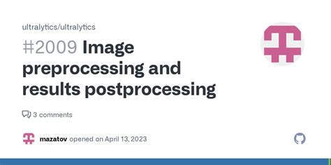 Image Preprocessing And Results Postprocessing · Issue 2009 · Ultralyticsultralytics · Github
