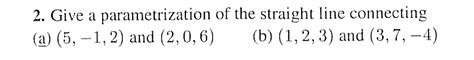 solved 2 give a parametrization of the straight line
