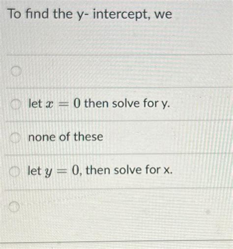 To Find The Y Intercept We Let X Then Solve For Chegg Com