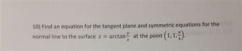 Solved Find An Equation For The Tangent Plane And Symmetric Chegg