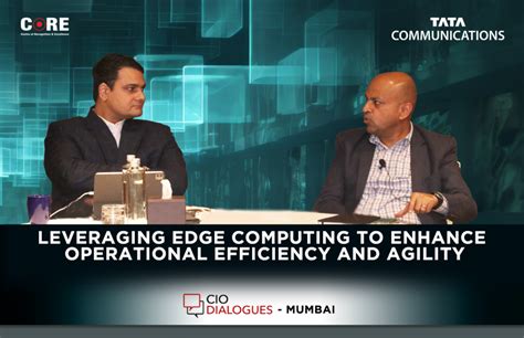 Leveraging Edge Computing To Enhance Operational Efficiency And Agility