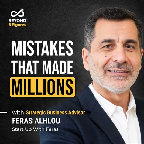 Grow Your Business Against All Odds With Feras Alhlou Start Up With Feras Beyond 8 Figures
