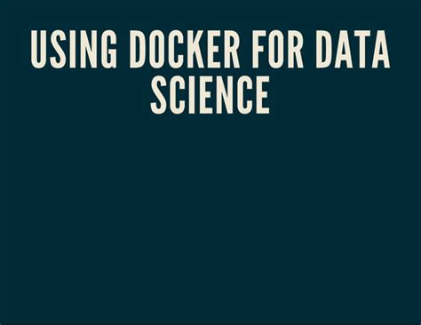 Using Python And Docker For Data Science Ppt