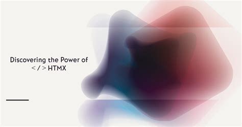 Discovering The Power Of Htmx Htmx Is A Powerful Tool That Allows