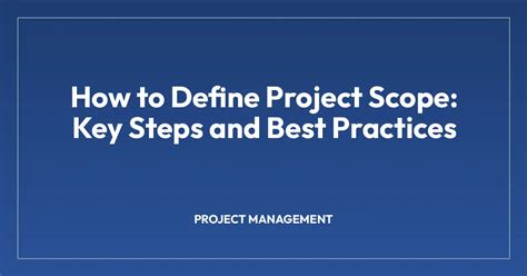 How To Define Project Scope Key Steps And Best Practices • Slm Self