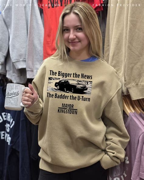 Mayor Of Kingstown The Bigger The News The Badder The U Turn Shirt