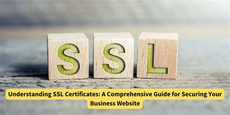 Understanding Ssl Certificates A Comprehensive Guide For Securing Your