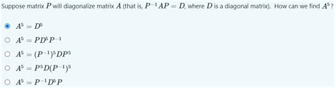Solved Suppose Matrix P Will Diagonalize Matrix A That Is Chegg Com