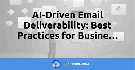 Ai Driven Email Deliverability Best Practices For Business Owners Lousion