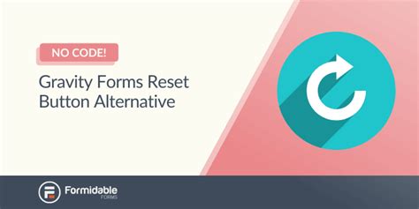 Gravity Forms Reset Button Alternative No Code Solution