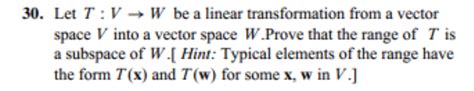 solved 30 let t v w be a linear transformation from a